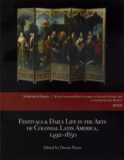 Festivals & Daily Life in the Arts of Colonial Latin America | Denver ...